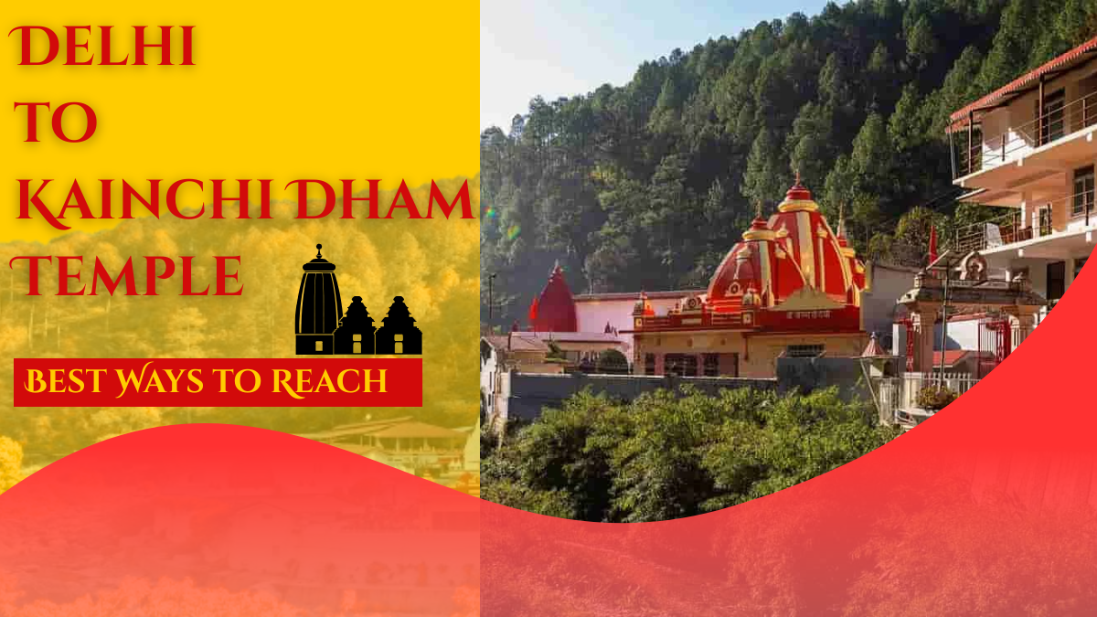 Delhi to Kainchi Dham: Find the best Ways to Reach