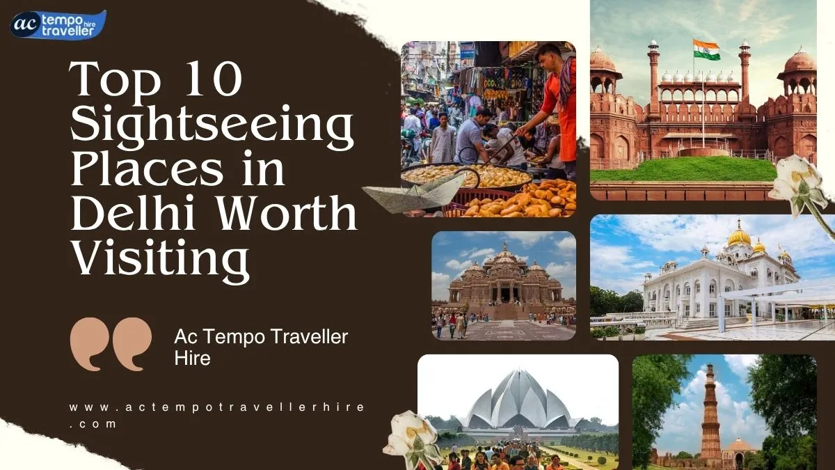 Top 10 Sightseeing Places in Delhi Worth Visiting